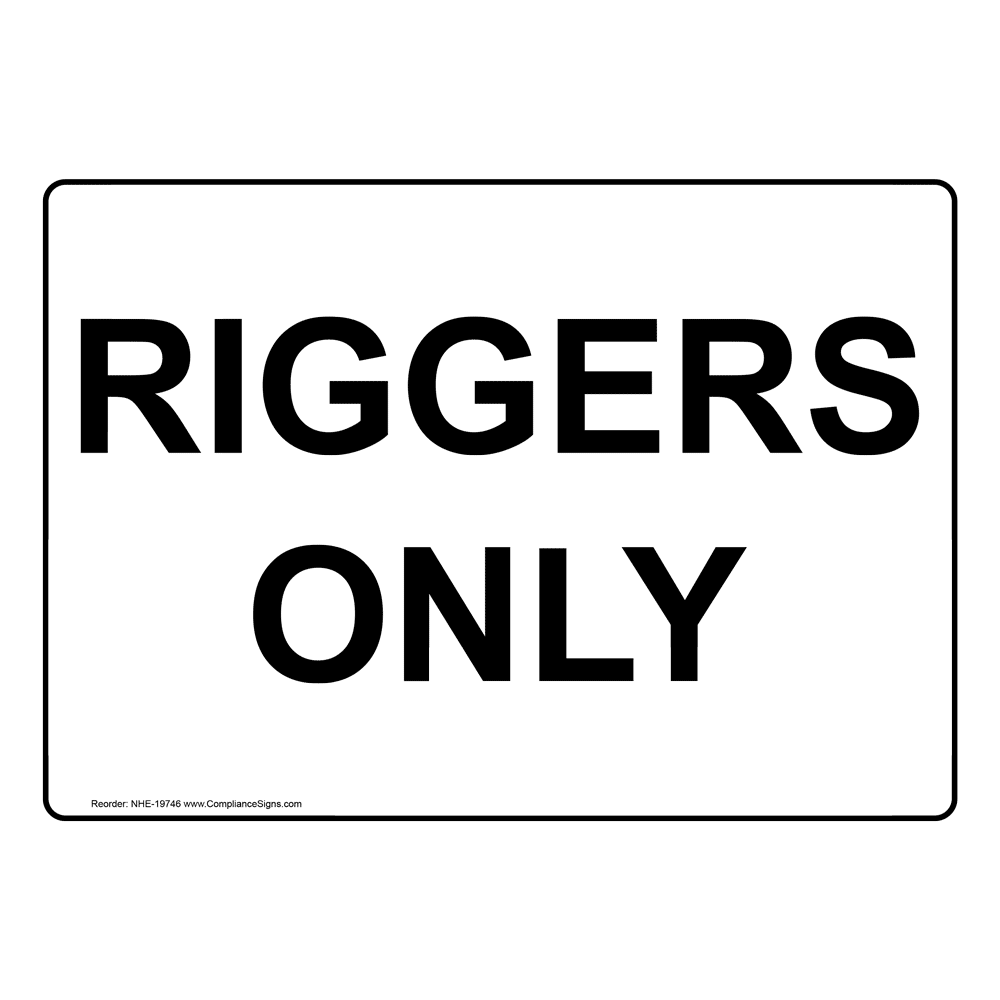 Industrial Notices Mining Sign - Riggers Only