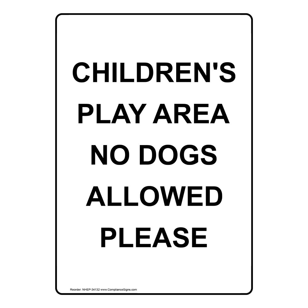 White Vertical Sign - Children's Play Area No Dogs Allowed Please