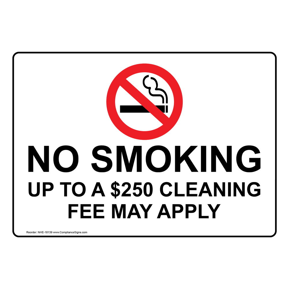 No Smoking Sign - No Smoking Up To A $250 Cleaning Fee May Apply
