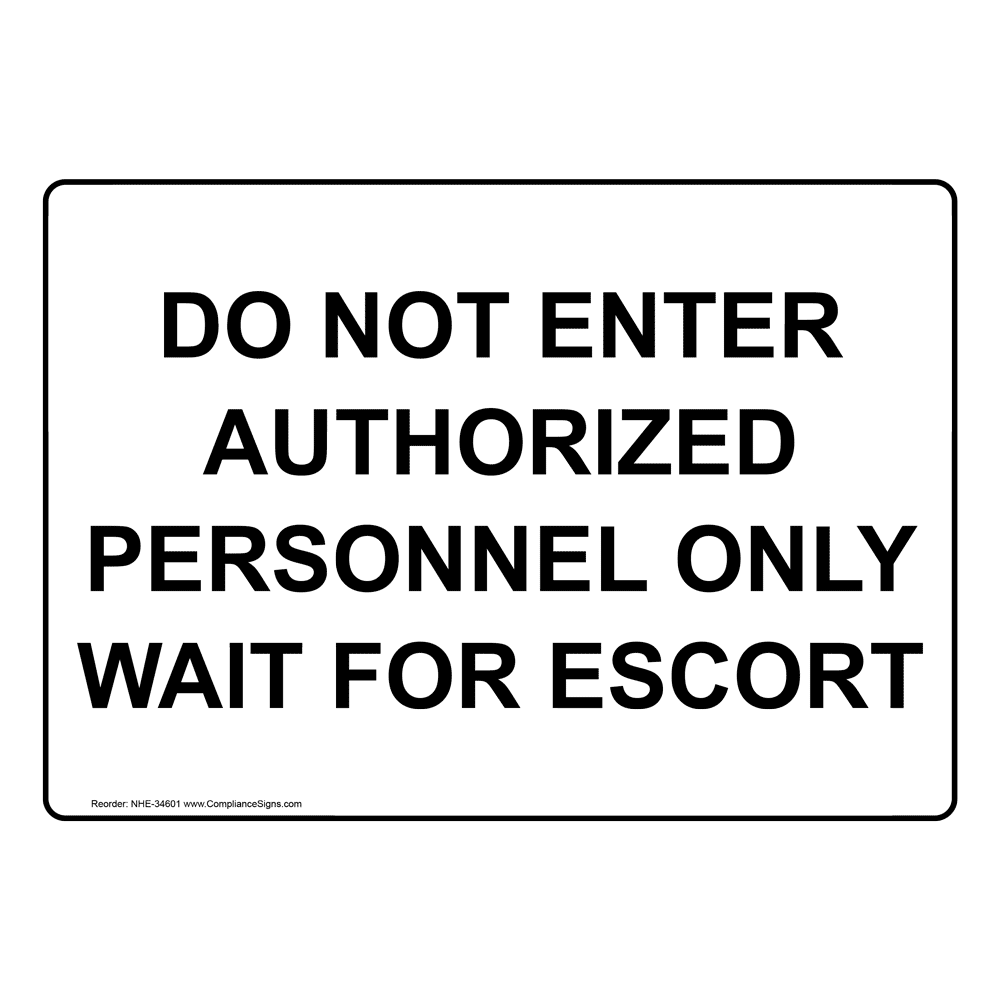 Safety Sign - Do Not Enter Authorized Personnel Only Wait For Escort