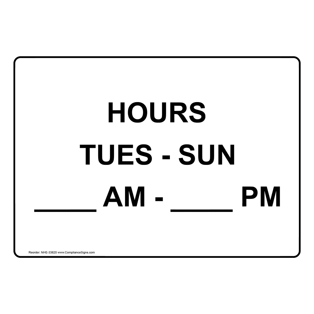 Custom Sign - Hours Tues - Sun ____ Am - ____ Pm