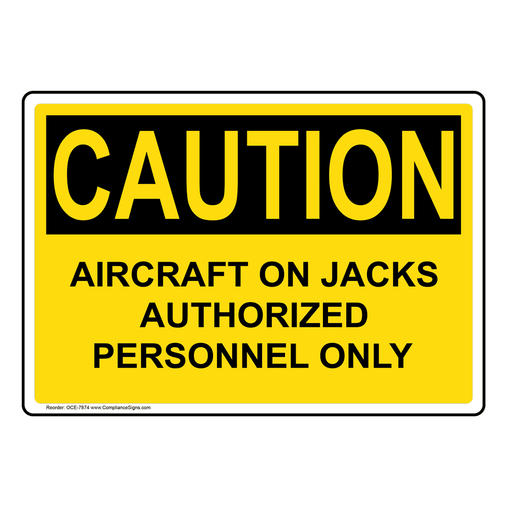 Caution Sign - Aircraft On Jacks Authorized Personnel Only Sign - OSHA