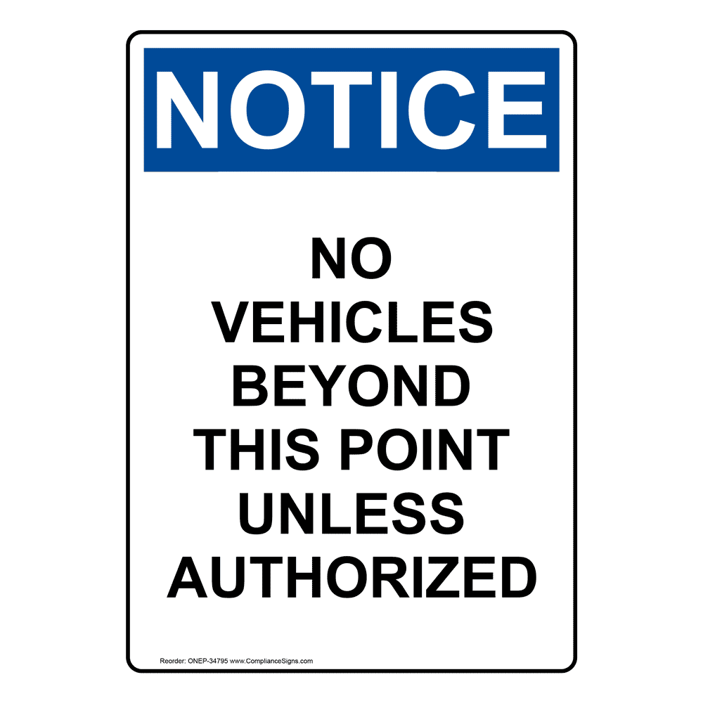 Vertical No Vehicles Beyond This Point Sign - OSHA NOTICE