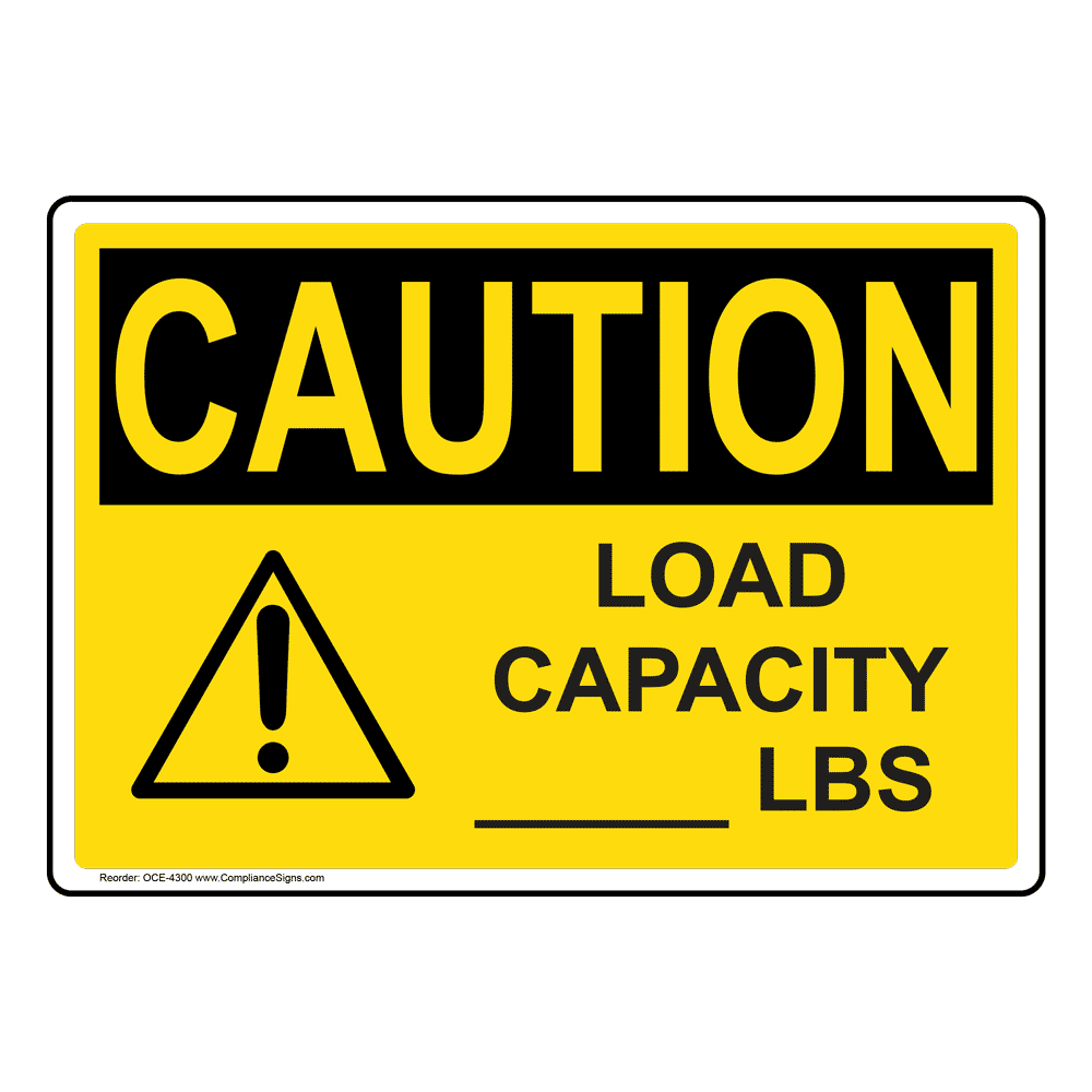 OSHA Sign - CAUTION Custom Load Capacity - Lbs Sign