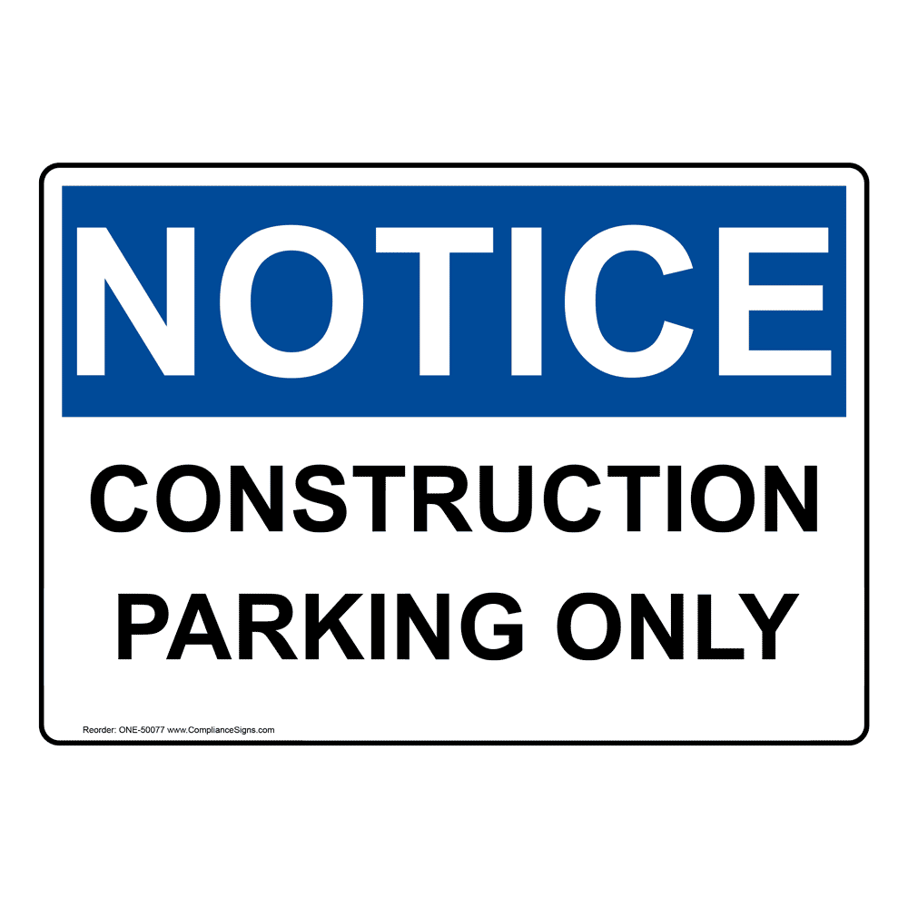 OSHA Sign - NOTICE Construction Parking Only - Worksite