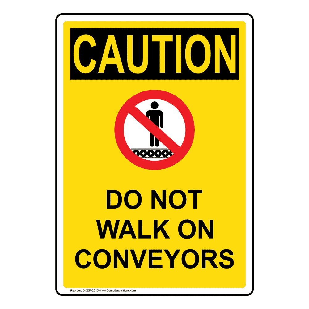 Vertical Do Not Walk On Conveyors Sign - OSHA CAUTION