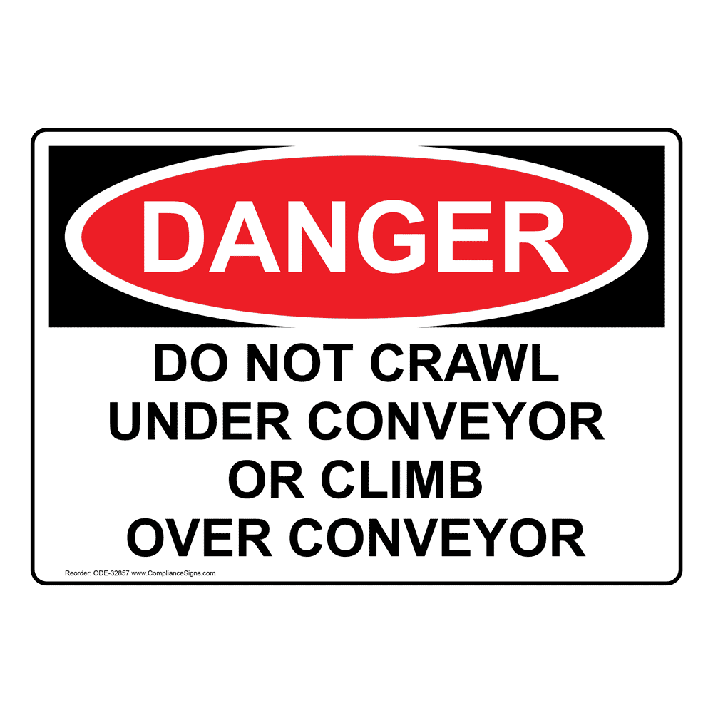 OSHA Sign - DANGER Do Not Crawl Under Conveyor Or Climb Over Conveyor