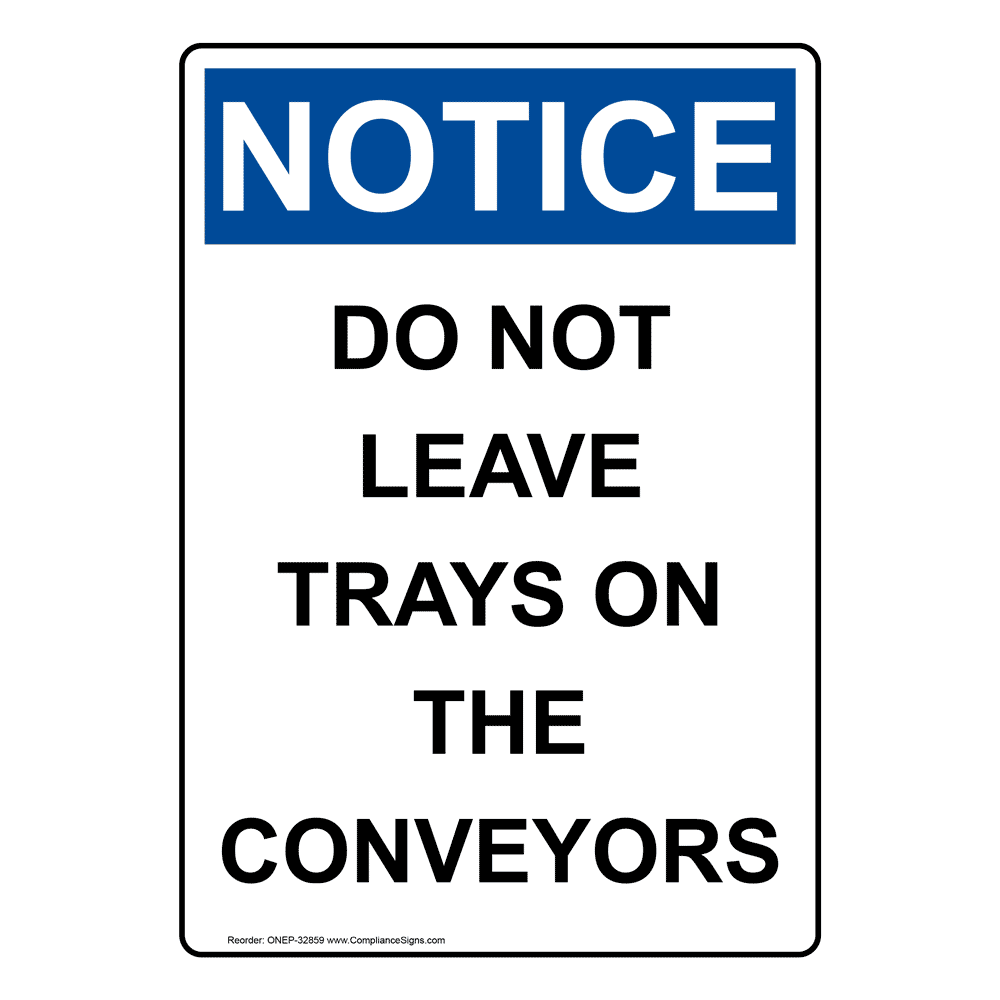 Vertical Do Not Leave Trays On The Conveyors Sign - OSHA NOTICE