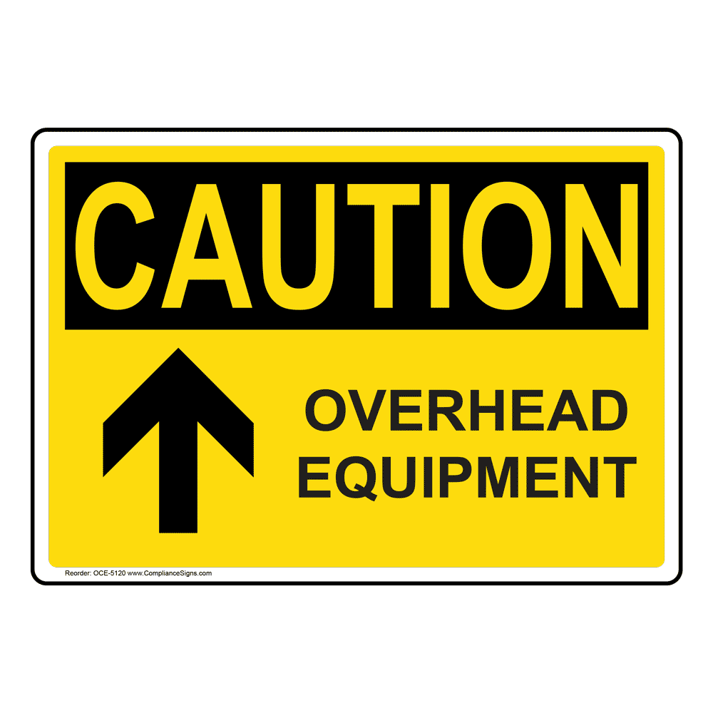 OSHA Sign - CAUTION Overhead Equipment Sign - Worksite