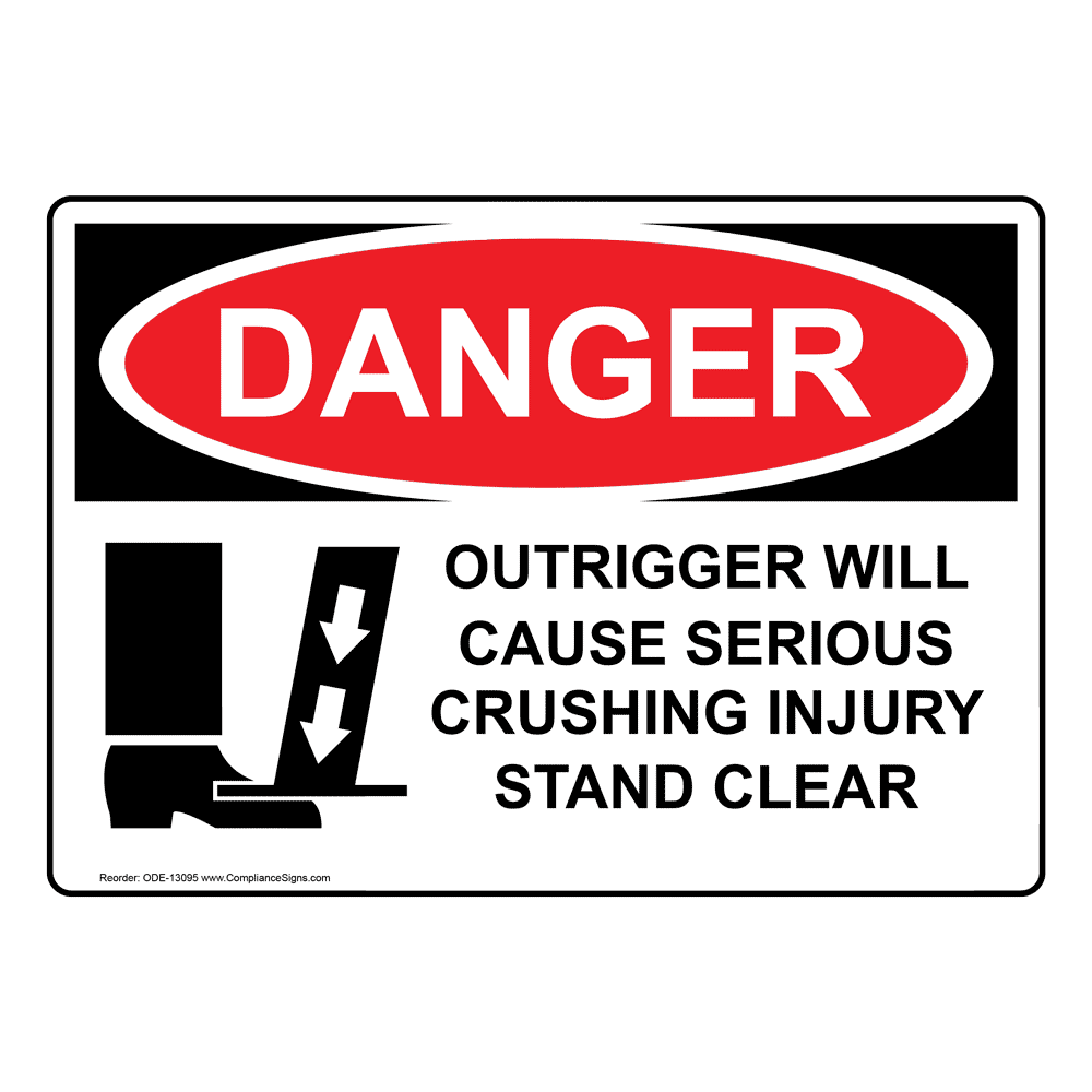OSHA Sign - DANGER Outrigger Cause Crushing Injury Sign - Worksite