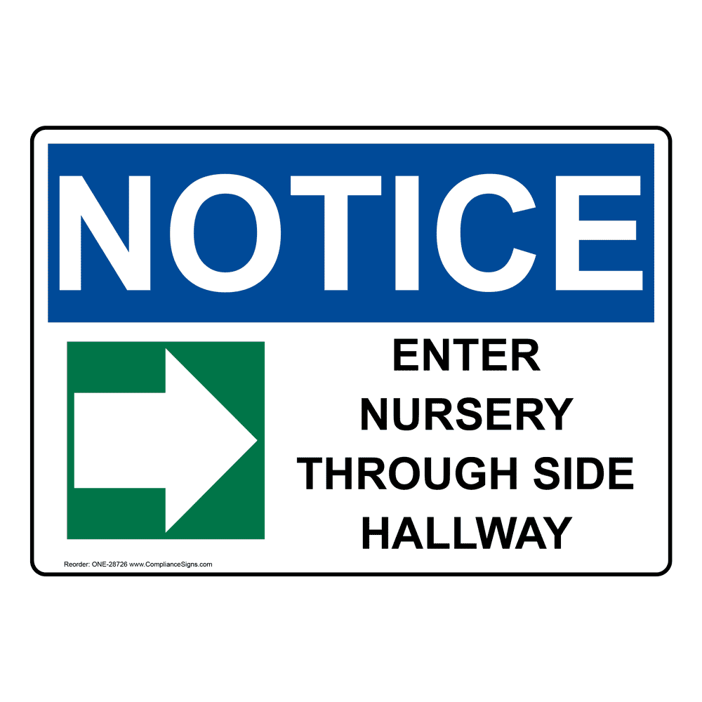 OSHA Sign - NOTICE Enter Nursery Through Side Hallway - Enter / Exit