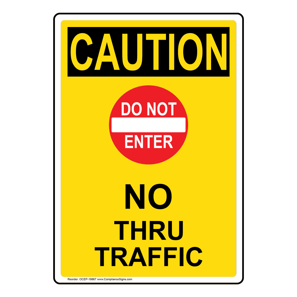 Vertical No Thru Traffic Sign - OSHA CAUTION