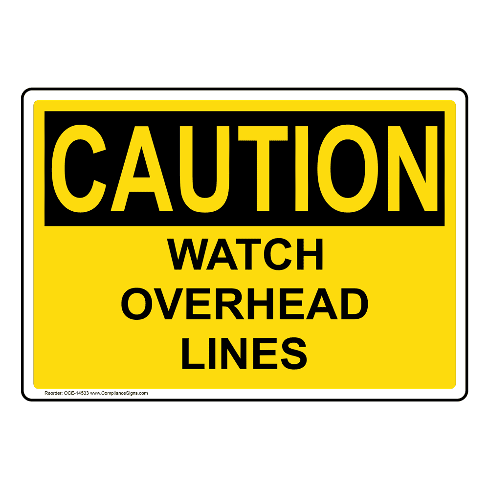 OSHA Sign - CAUTION Watch Overhead Lines Sign - Electrical