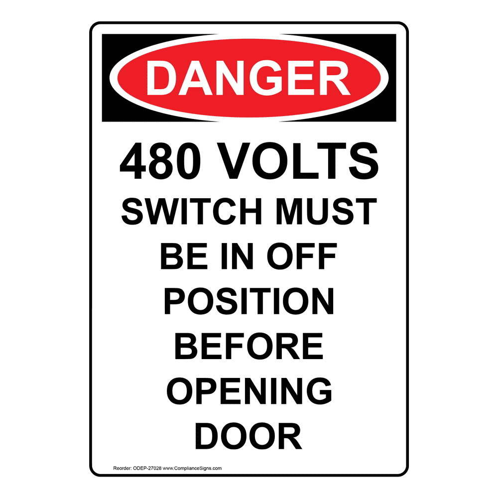 Vertical 480 Volts Switch Must Be In Off Sign - OSHA DANGER