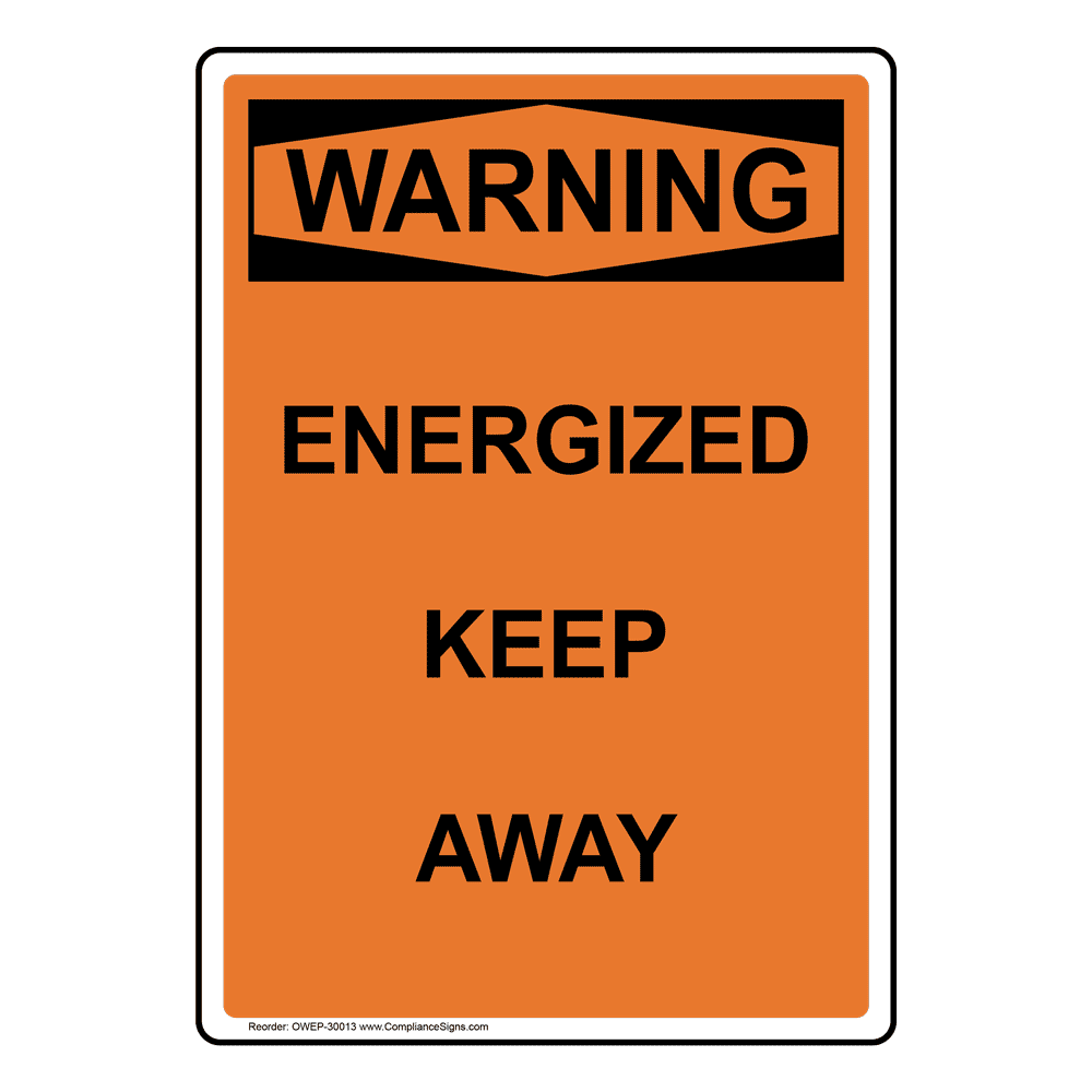 Vertical Energized Keep Away Sign - OSHA WARNING