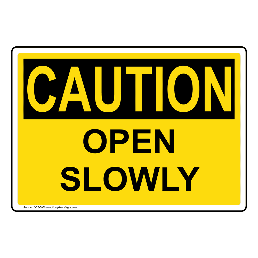 Caution Sign - Open Slowly Sign - OSHA