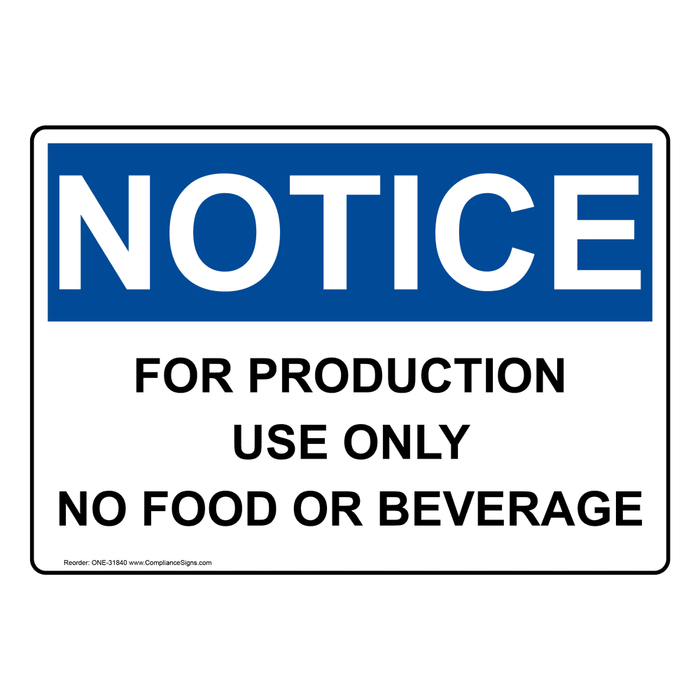 OSHA Sign - NOTICE For Production Use Only No Food Or Beverage
