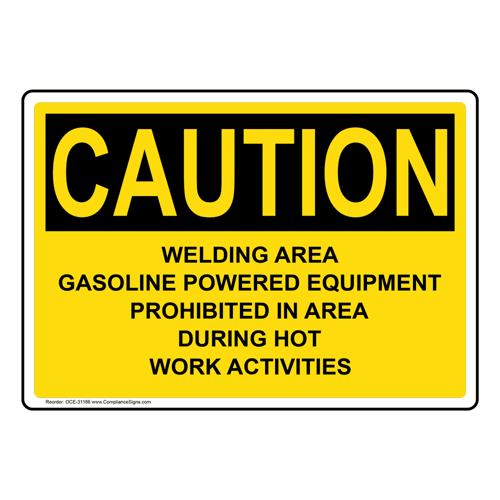 Caution Sign - Welding Area Gasoline Powered Equipment - OSHA
