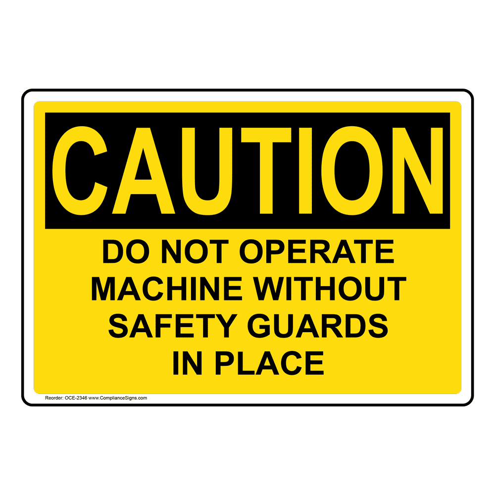 CAUTION Do Not Operate Machine Without Guards Sign - OSHA