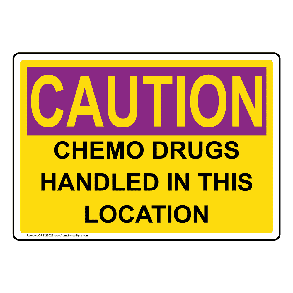 Radiation Caution Sign - Chemo Drugs Handled In This Location - OSHA