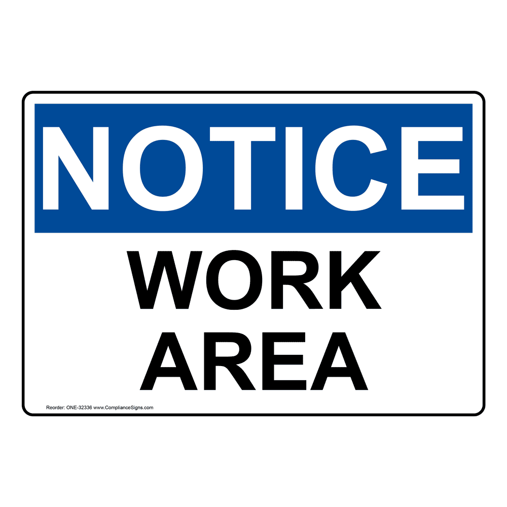 OSHA Sign - NOTICE Work Area - Industrial Notices