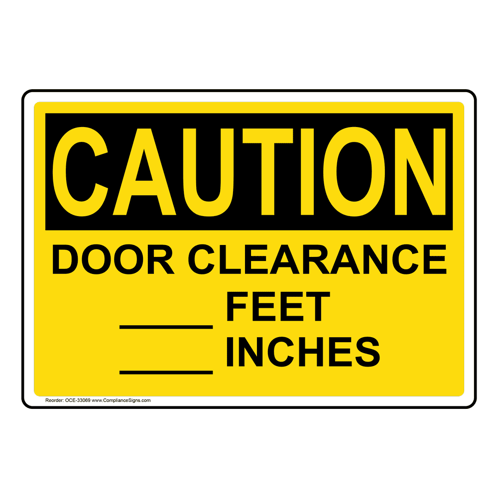 Caution Sign - Door Clearance ____ Feet ____ Inches - OSHA