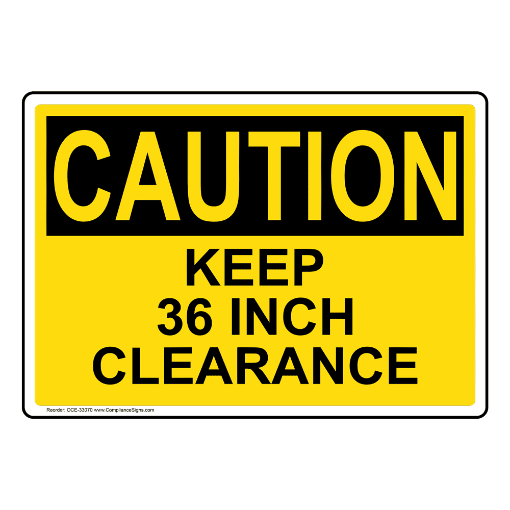 Caution Sign - Keep 36 Inch Clearance - OSHA