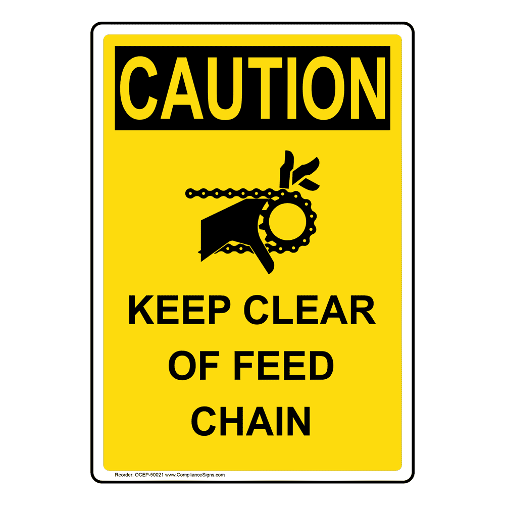 Vertical Keep Clear Of Feed Chain Sign - OSHA CAUTION