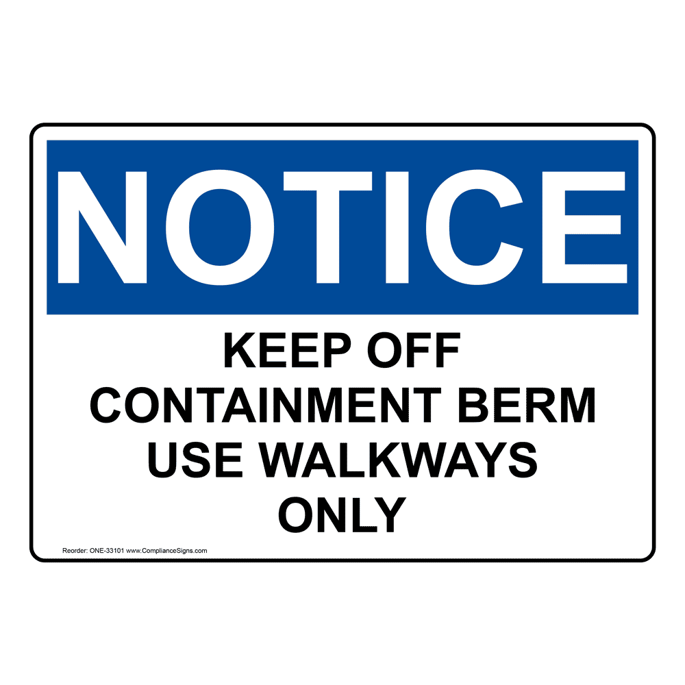 Notice Sign - Keep Off Containment Berm Use Walkways Only - OSHA