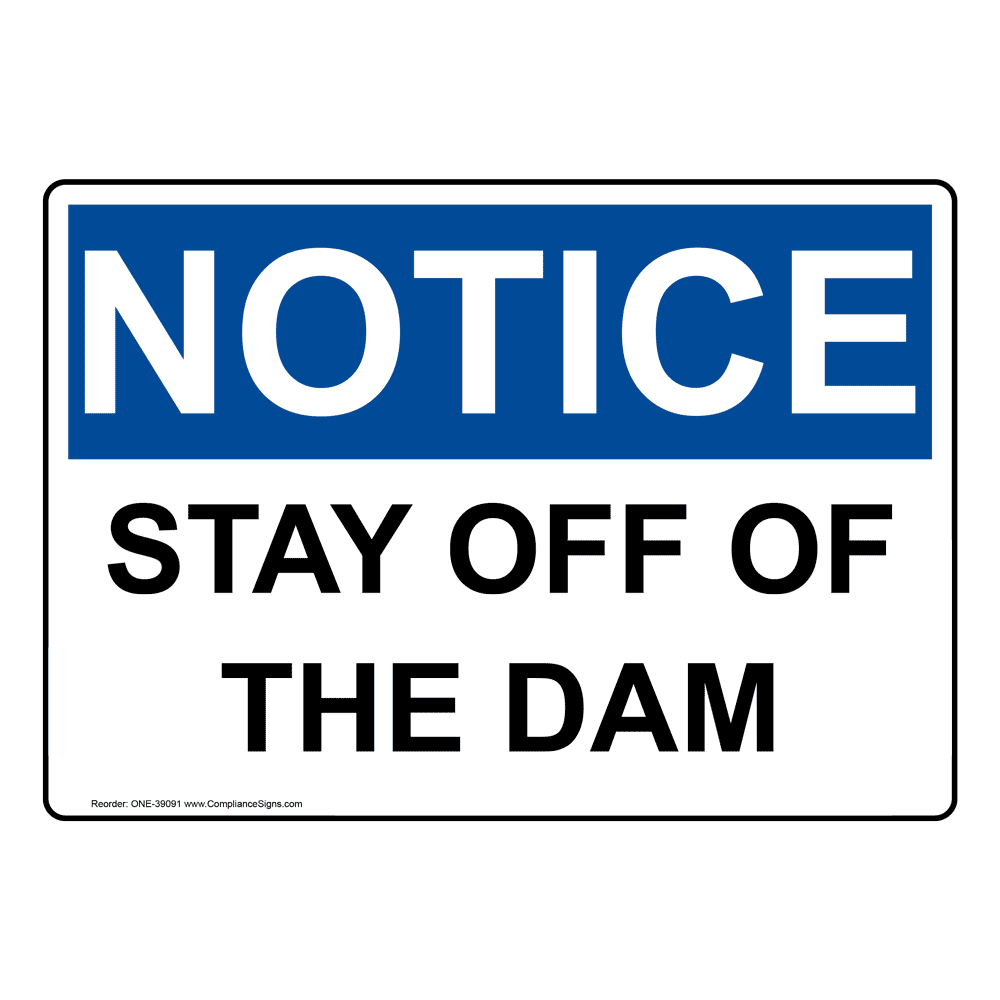 Notice Sign - Stay Off Of The Dam - OSHA