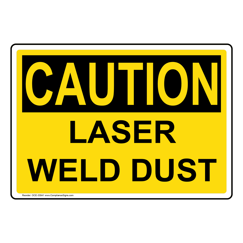 OSHA Sign - CAUTION Laser Weld Dust - Process Hazards