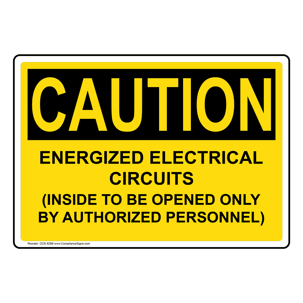 Caution Sign - Energized Electrical Circuits Inside Sign - OSHA