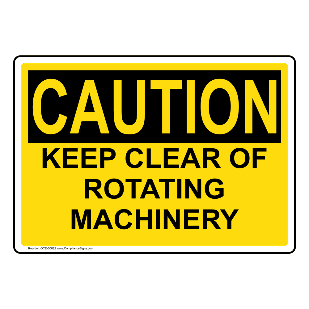 OSHA Sign - CAUTION Keep Clear Of Rotating Machinery - Machinery