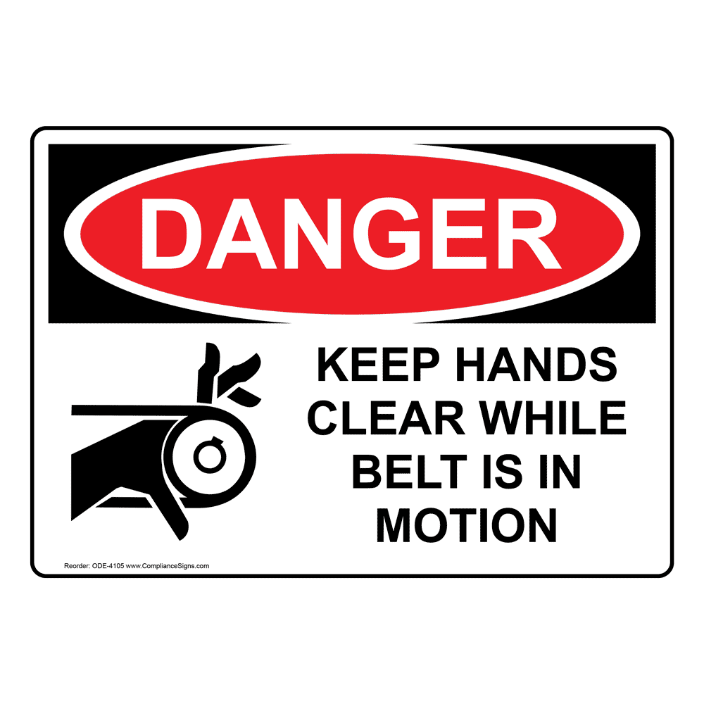 Danger Sign - Keep Hands Clear While Belt Is In Motion Sign - OSHA