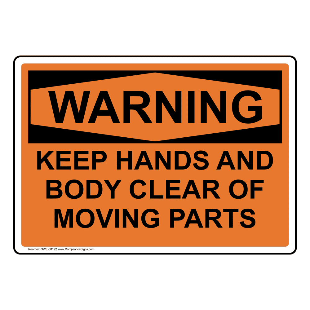 OSHA Sign - WARNING Keep Hands And Body Clear Of Moving Parts