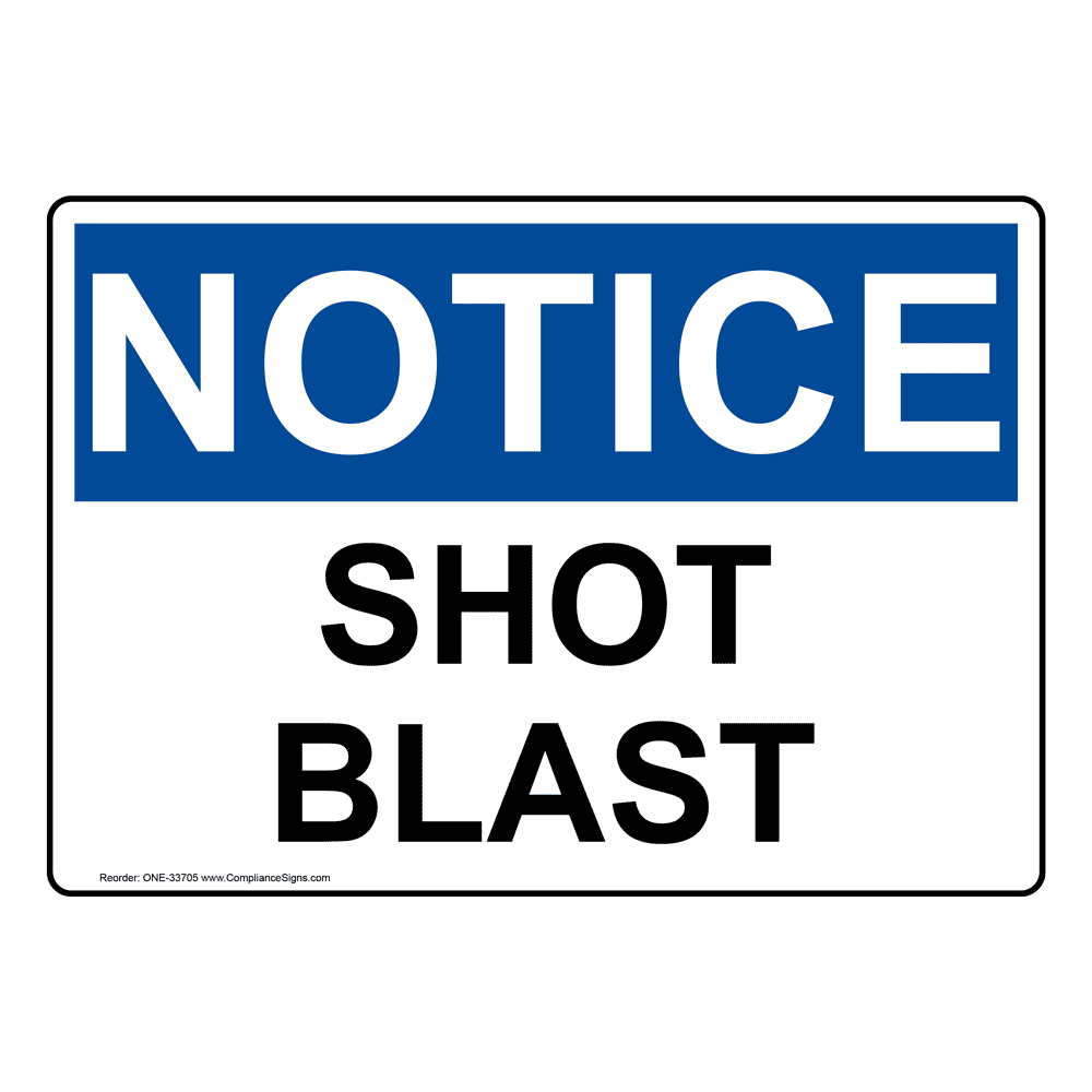 OSHA Sign - NOTICE Shot Blast - Worksite