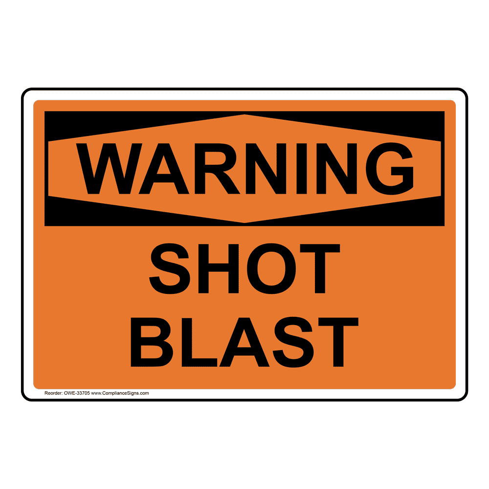 OSHA Sign - WARNING Shot Blast - Worksite