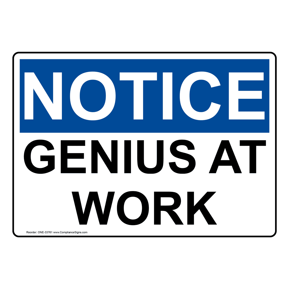OSHA Sign - NOTICE Genius At Work - Office