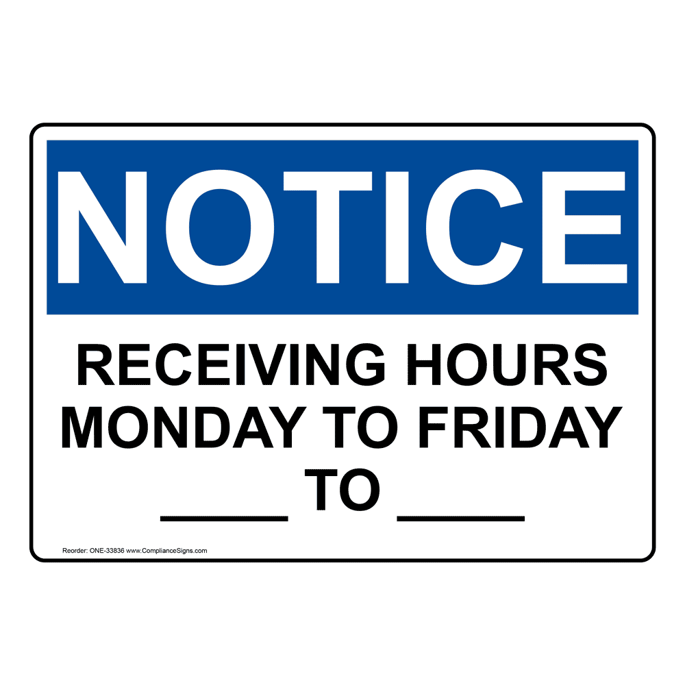 Notice Sign - Receiving Hours Monday To Friday ____ To ____ - OSHA