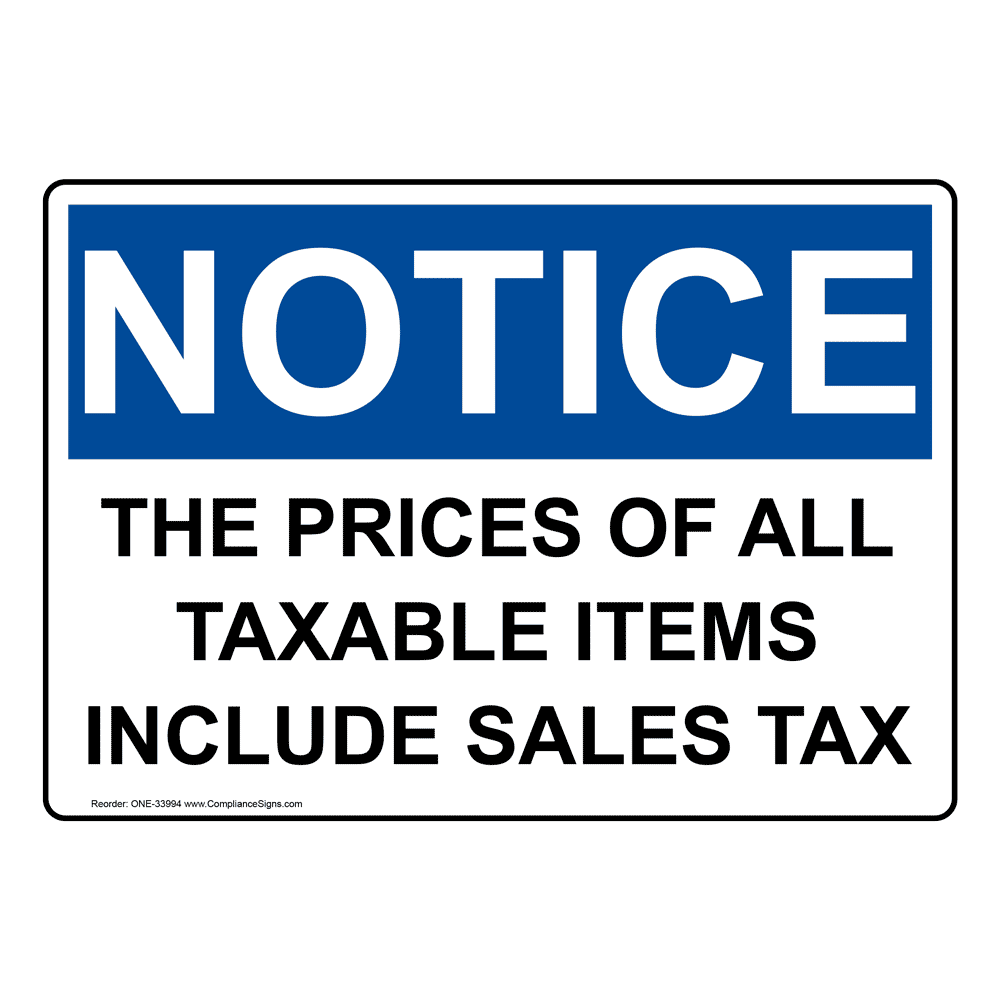 Notice Sign The Prices Of All Taxable Items Include Sales Tax OSHA