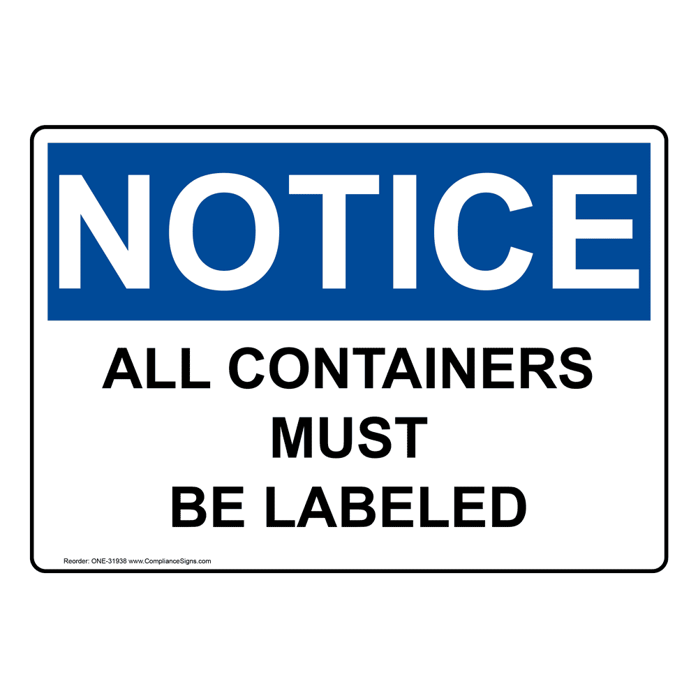 OSHA Sign - NOTICE All Containers Must Be Labeled - Industrial Notices