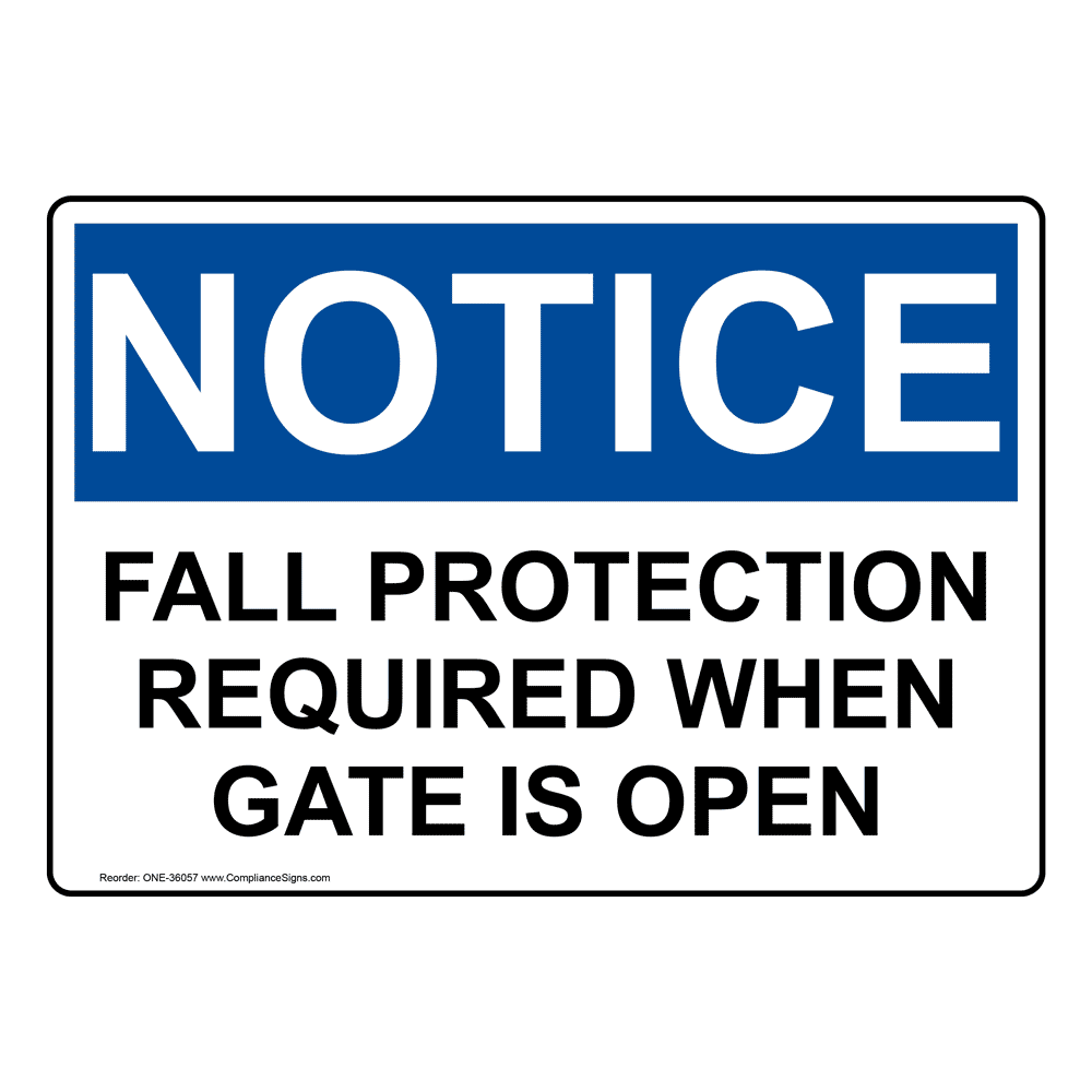 OSHA Sign - NOTICE Fall Protection Required When Gate Is Open - PPE