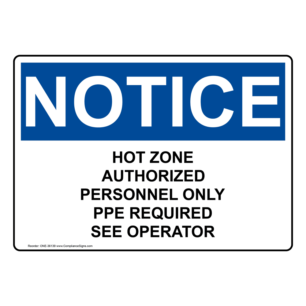OSHA Sign - NOTICE Hot Zone Authorized Personnel Only Ppe Required
