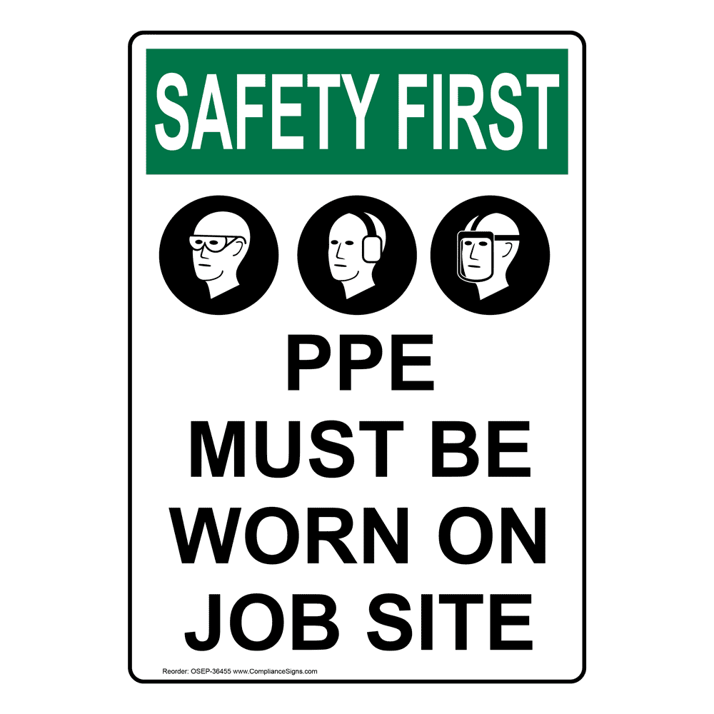 Vertical PPE Must Be Worn On Job Site Sign - OSHA SAFETY FIRST