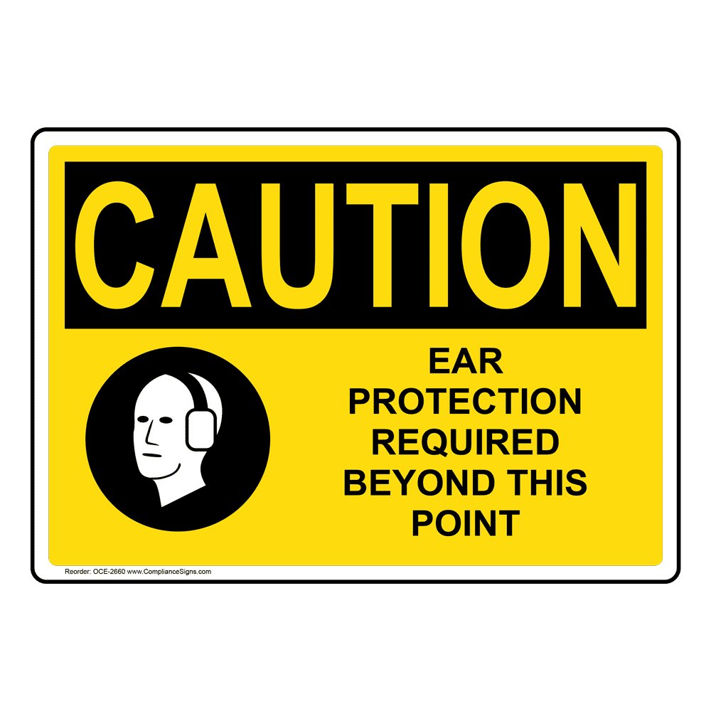 Osha Sign Caution Ear Protection Required Beyond This Point Sign