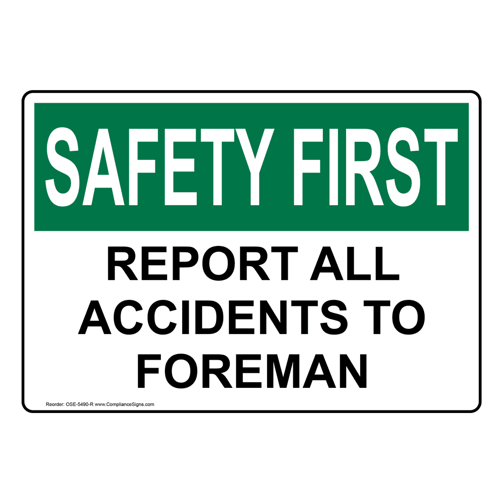 Safety First Sign - Report All Accidents To Foreman Sign - OSHA
