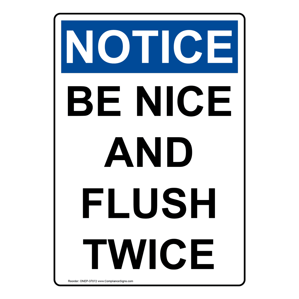 Vertical Be Nice And Flush Twice Sign - OSHA NOTICE