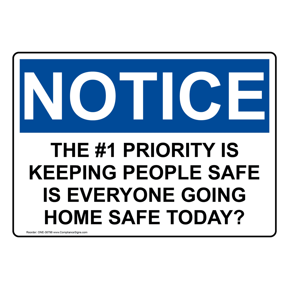 OSHA Sign - NOTICE The #1 Priority Is Keeping People Safe Is
