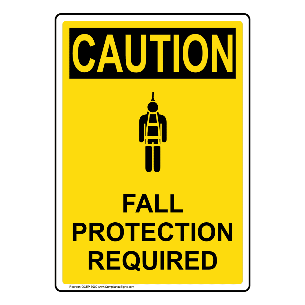 Vertical Fall Protection Required Sign - OSHA CAUTION