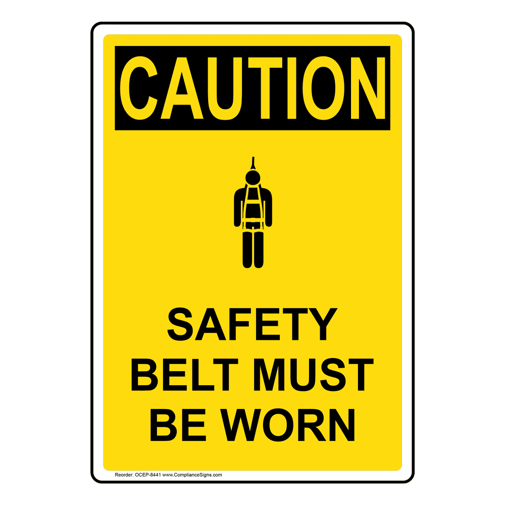 Vertical Safety Belt Must Be Worn Sign - OSHA CAUTION